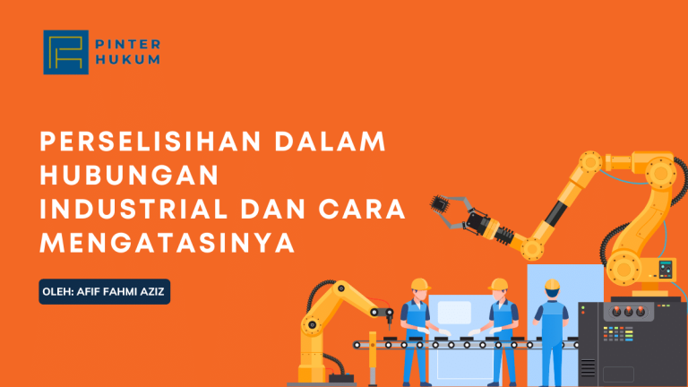 Perselisihan Dalam Hubungan Industrial dan Cara Mengatasinya