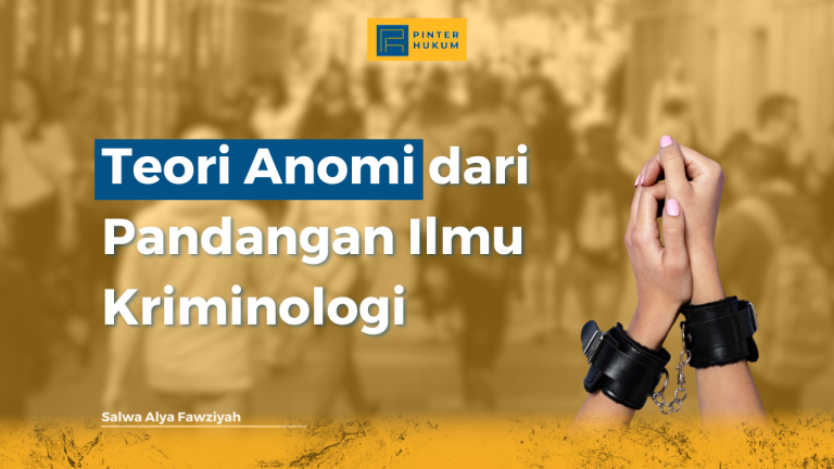 Teori Anomi dari Pandangan Ilmu Kriminologi