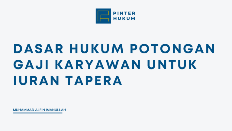 Dasar Hukum Potongan Gaji Karyawan untuk Iuran Tapera
