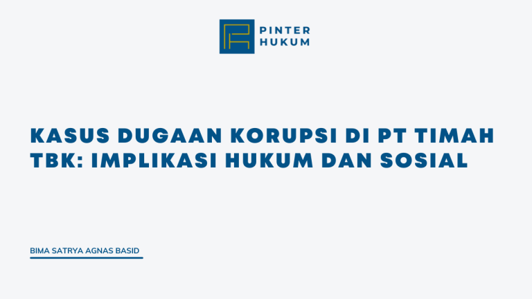 Kasus Dugaan Korupsi di PT Timah Tbk: Implikasi Hukum dan Sosial